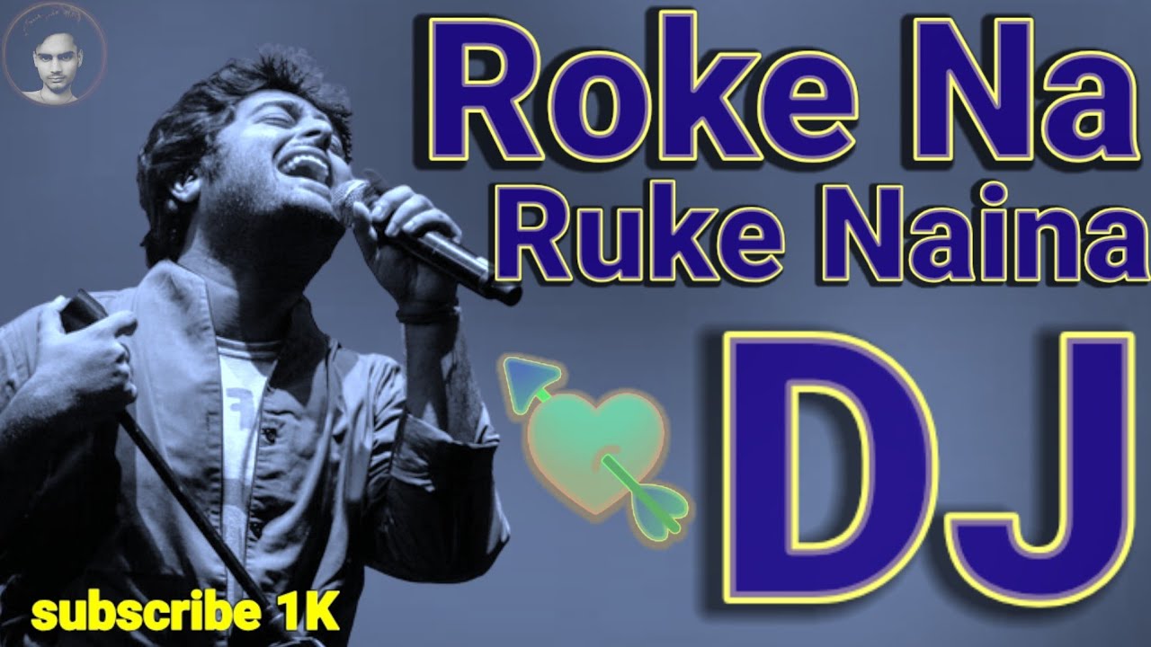 Roke Na Ruke Naina dj 2023 Arijit Singh Sad dj Song dj 2024 @santudjff ...