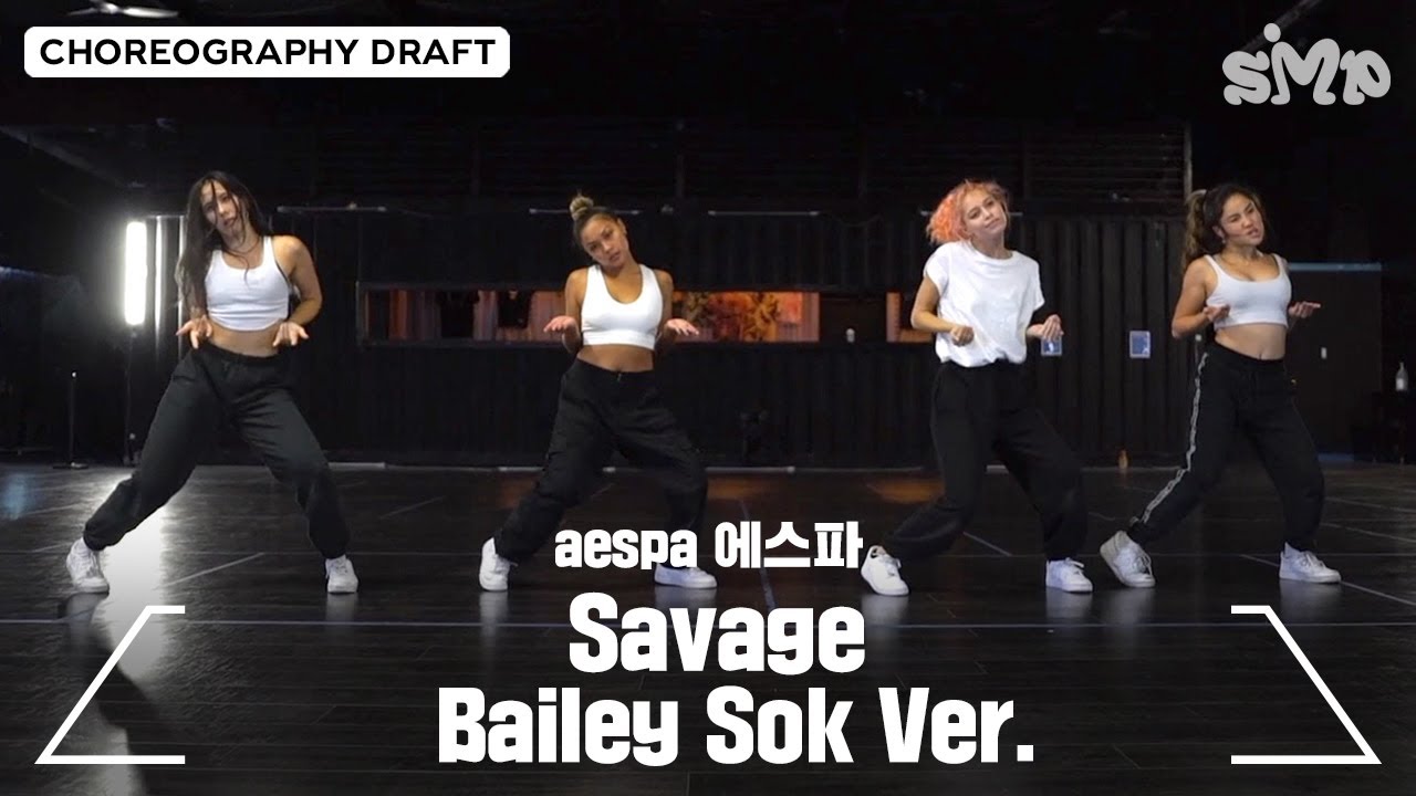 aespa 에스파 'Savage' Choreography Draft (Bailey Sok Ver.) - YouTube