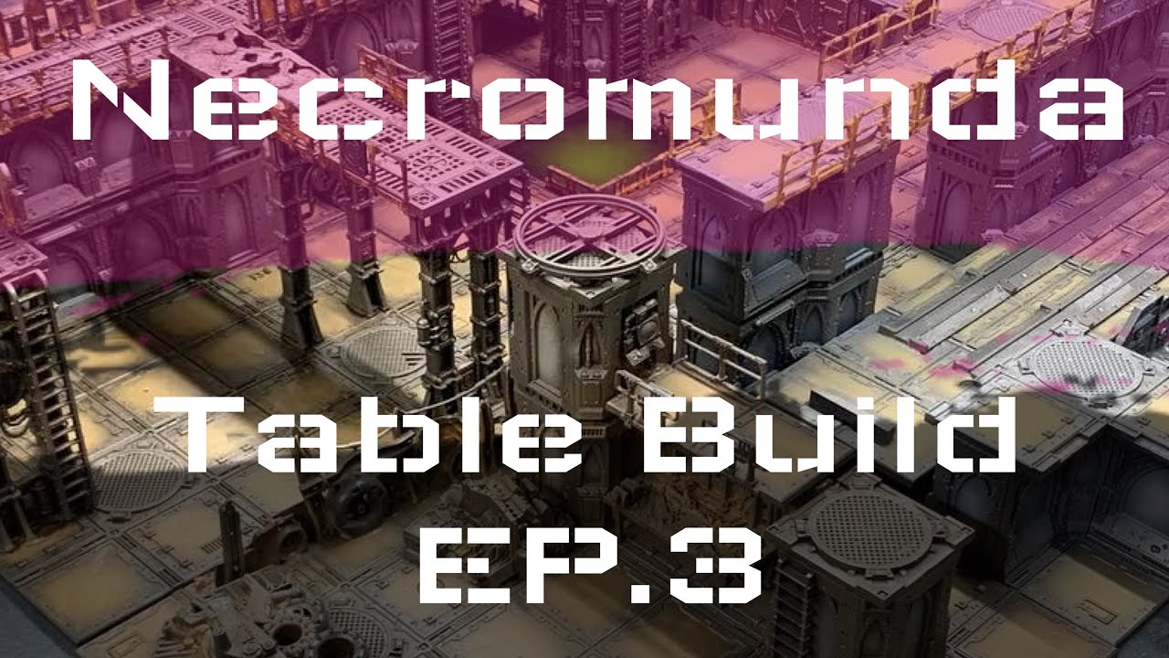 Building a Brand New Necromunda Table - Episode 3 - Showing off the ...