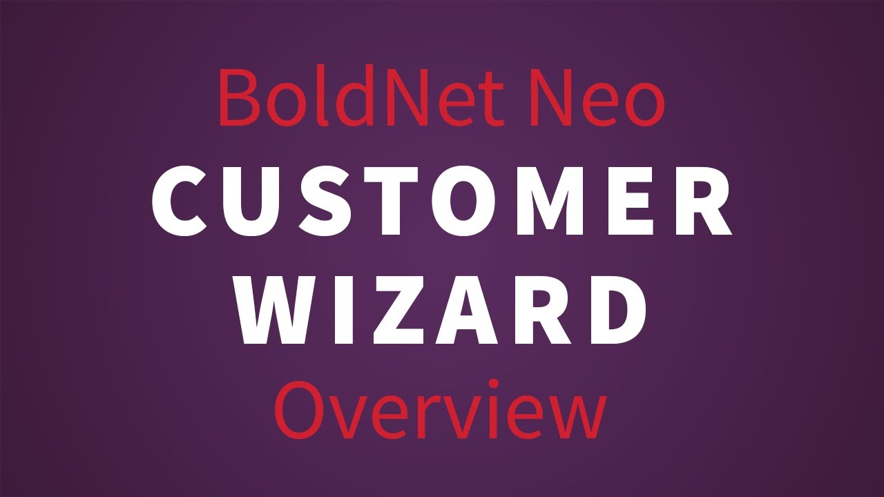 BoldNet Neo Customer Wizard Overview - Video Tutorial - YouTube