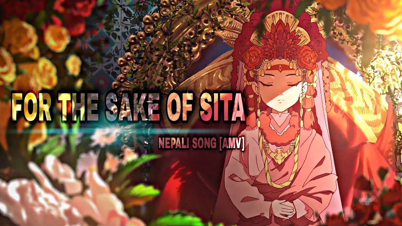 For The Sake Of Sita • SIMPLE [AMV/EDIT] °NEPALI SONG° - YouTube