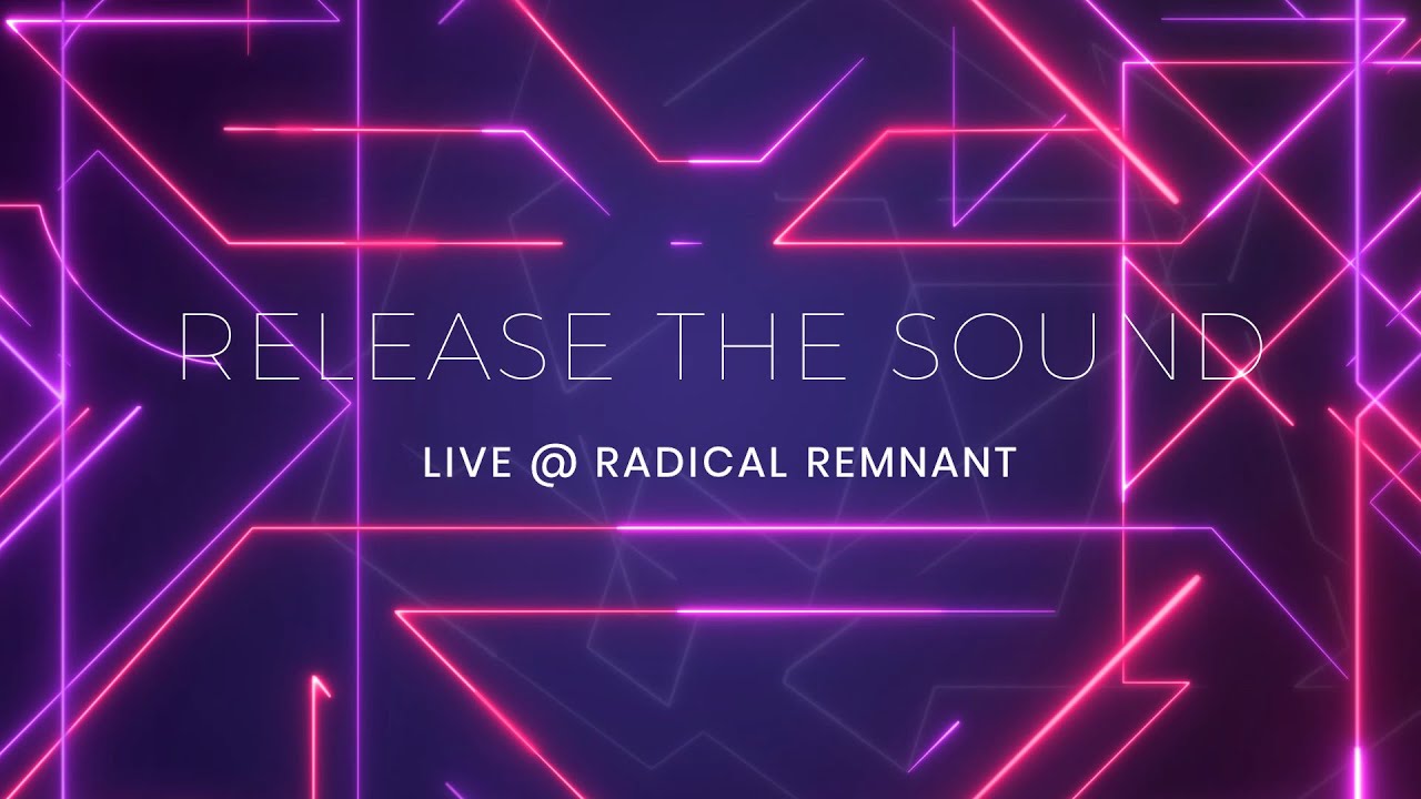 "Release the Sound" Live @ Radical Remnant - YouTube