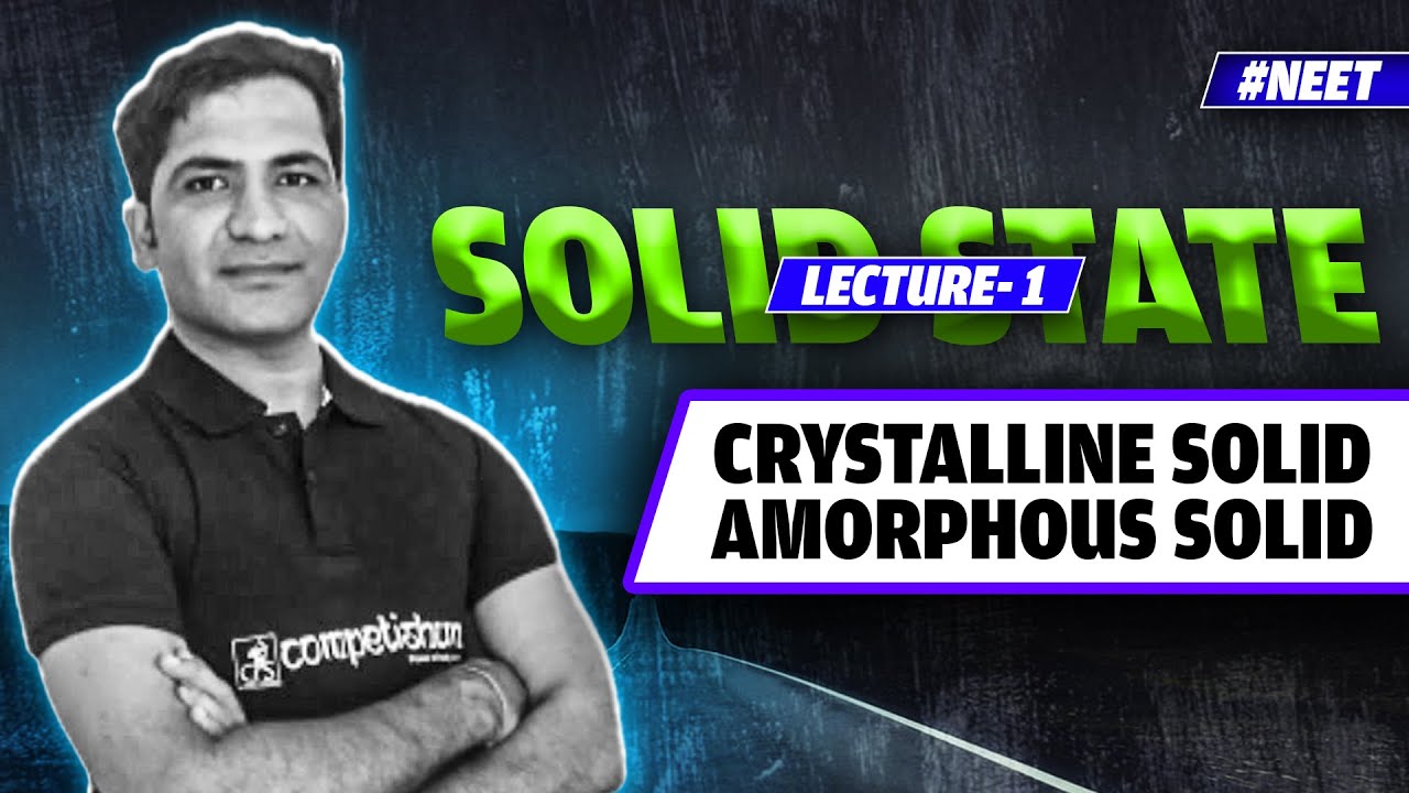 #1-Crystalline solid|Amorphous Solid|Anisotropism|Isotropism|Solid ...