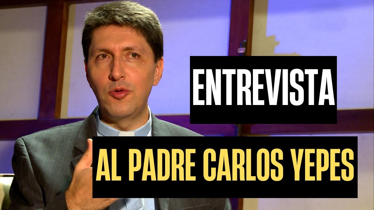 Entrevista al Padre Carlos Yepes - YouTube