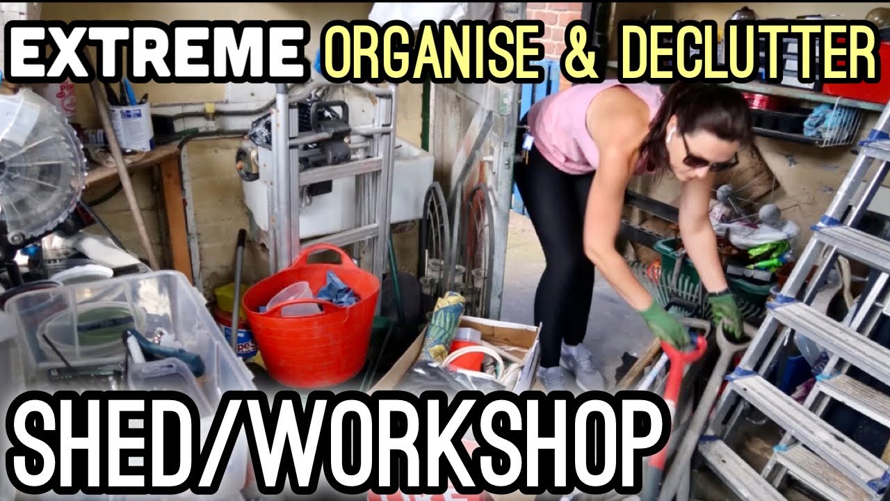 EXTREME SHED / WORKSHOP ORGANISE & DECLUTTER | DECLUTTER & ORGANISE ...