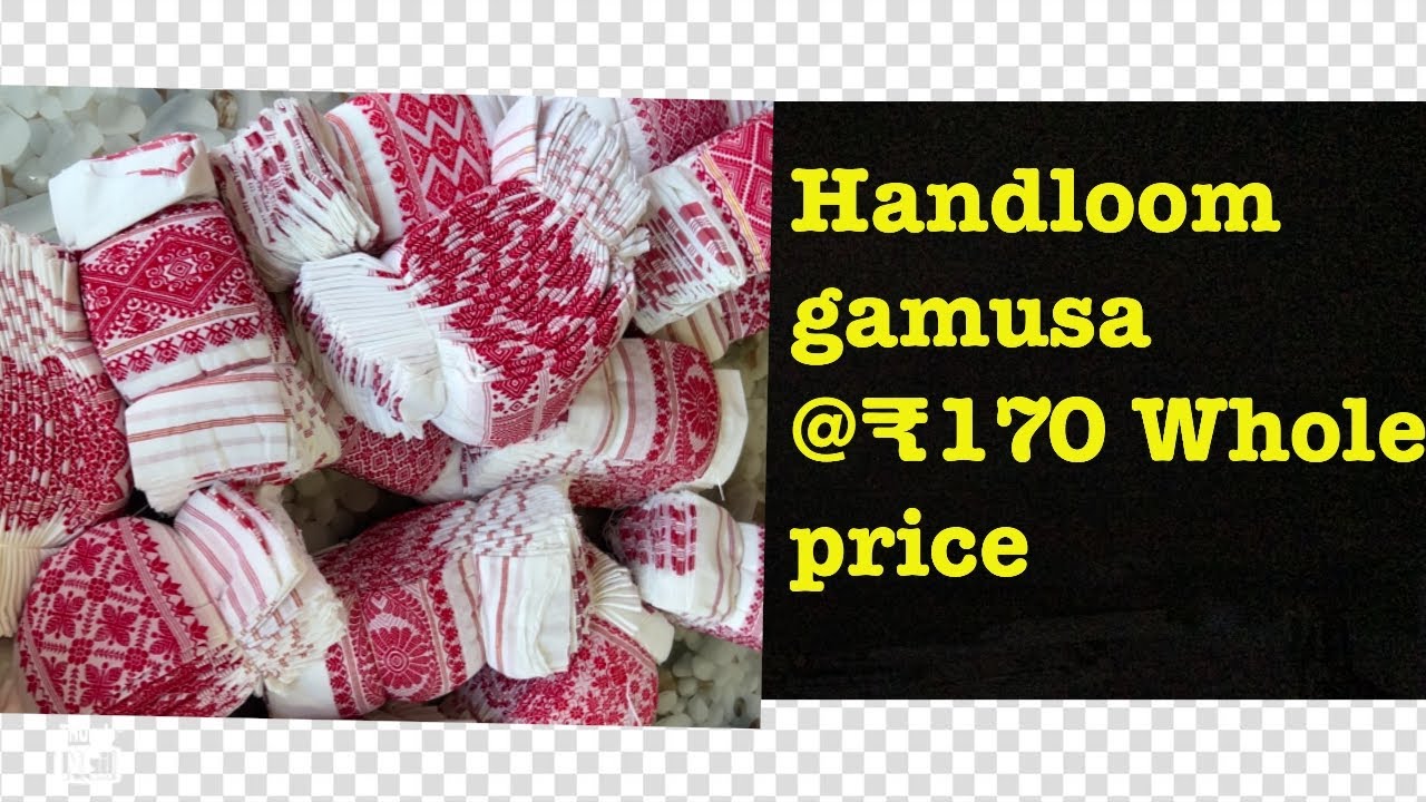 ASSAMESE HANDLOOM GAMUSA AT WHOLESALE PRICE - YouTube