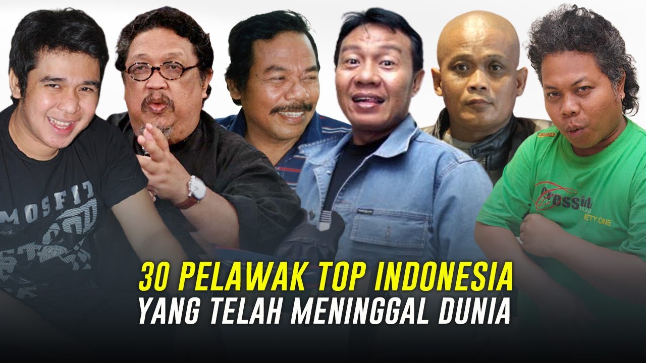 30 Pelawak Top Indonesia Yang Kini Telah Tiada - YouTube