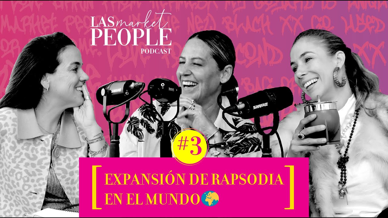 Expansión de Rapsodia en el mundo. Las Market People Podcast. Ep. #3 ...