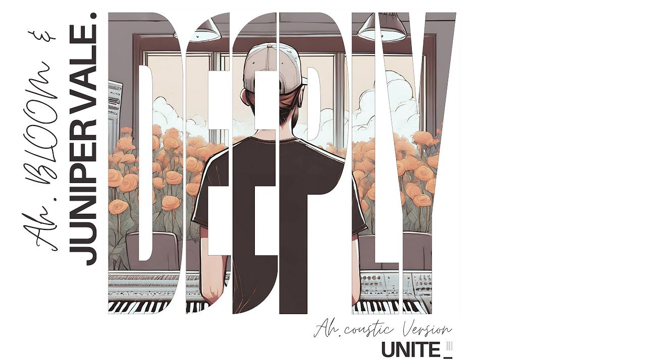 Ah. BLOOM and Juniper Vale - Deeply (Ah.coustic Version) [Lyric Video ...