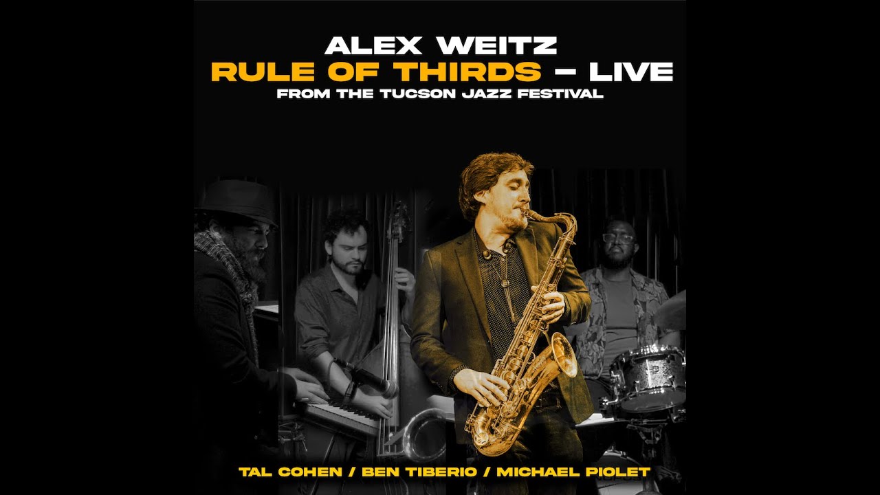 "Rule of Thirds" Live at the Tucson Jazz Festival - Alex Weitz Group ...