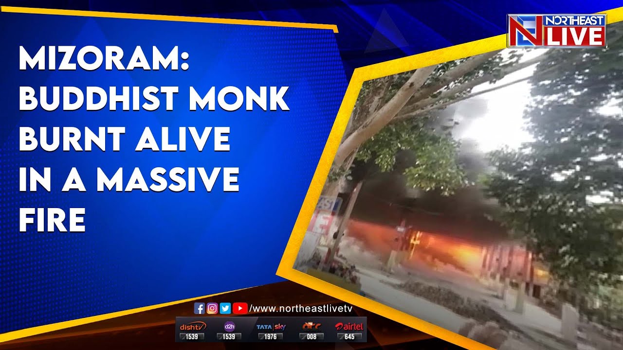 Mizoram: 107 year old Buddhist monk burnt alive in a massive fire - YouTube