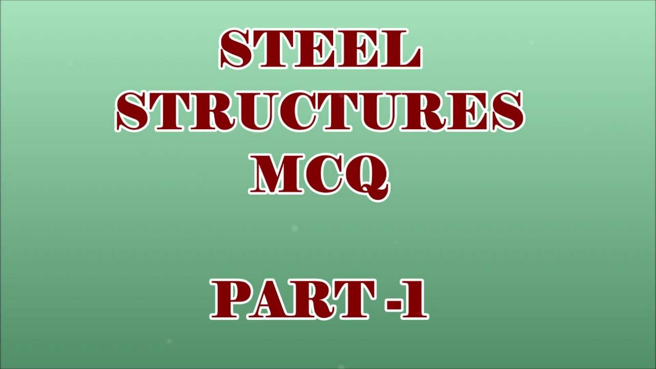 STEEL STRUCTURES 30 QUESTIONS AND ANSWERS || CIVIL ENGINEERING || PART ...