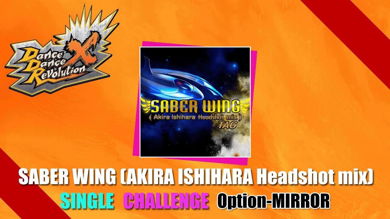 [DDR譜面動画] Dance Dance Revolution X SABER WING (AKIRA ISHIHARA Headshot ...