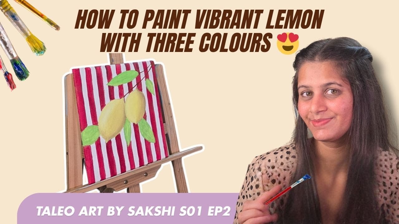 Taleo art by Sakshi S1 EP2 | Still life painting with Acrylics Lemon ...