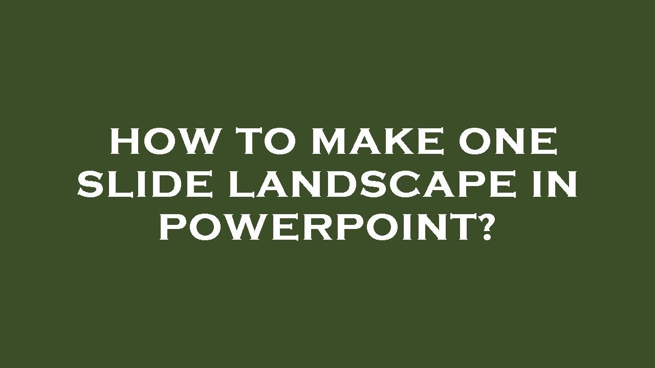 How To Make One Slide Landscape In Powerpoint YouTube How To Make One Slide Landscape In Powerpoint YouTube