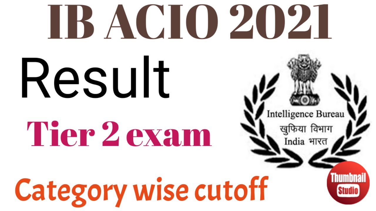 IB ACIO Result 2021 IB ACIO Result Date 2021 IB ACIO Cut off 2021 ib-acio-result-2021-ib-acio-result-date-2021-ib-acio-cut-off-2021