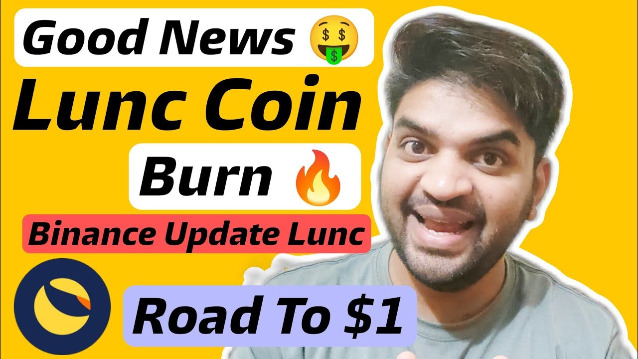Good News 🤑 | Lunc Coin Burn 🔥 Binance Update | Lunc Road To $1 - YouTube