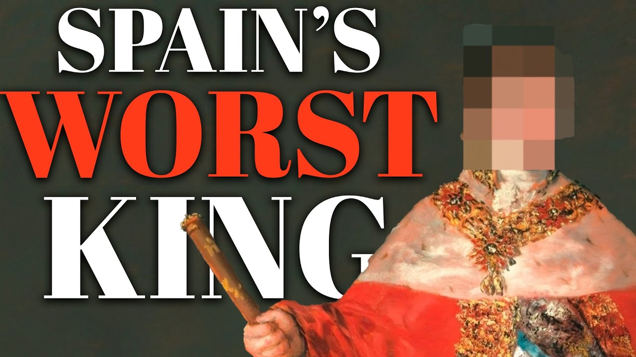 Spain's Worst King Ever - YouTube