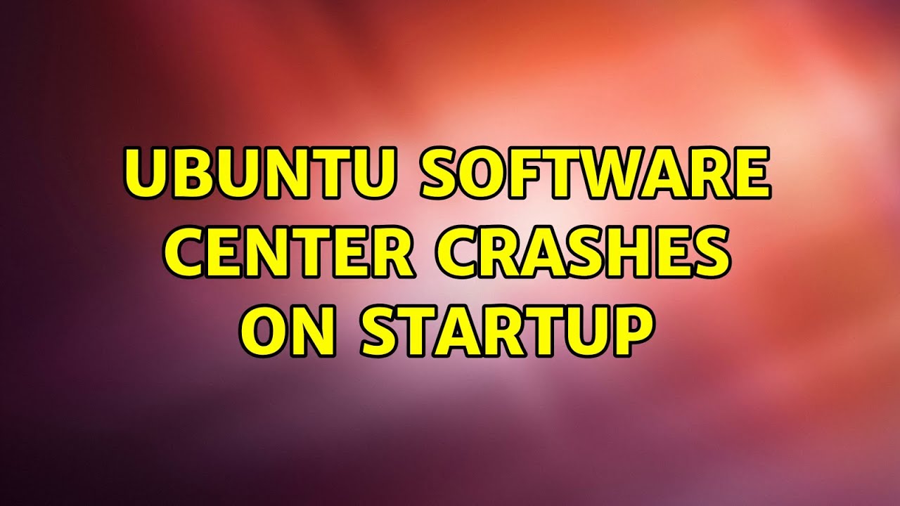 Ubuntu: Ubuntu software center crashes on startup (2 Solutions!!) - YouTube