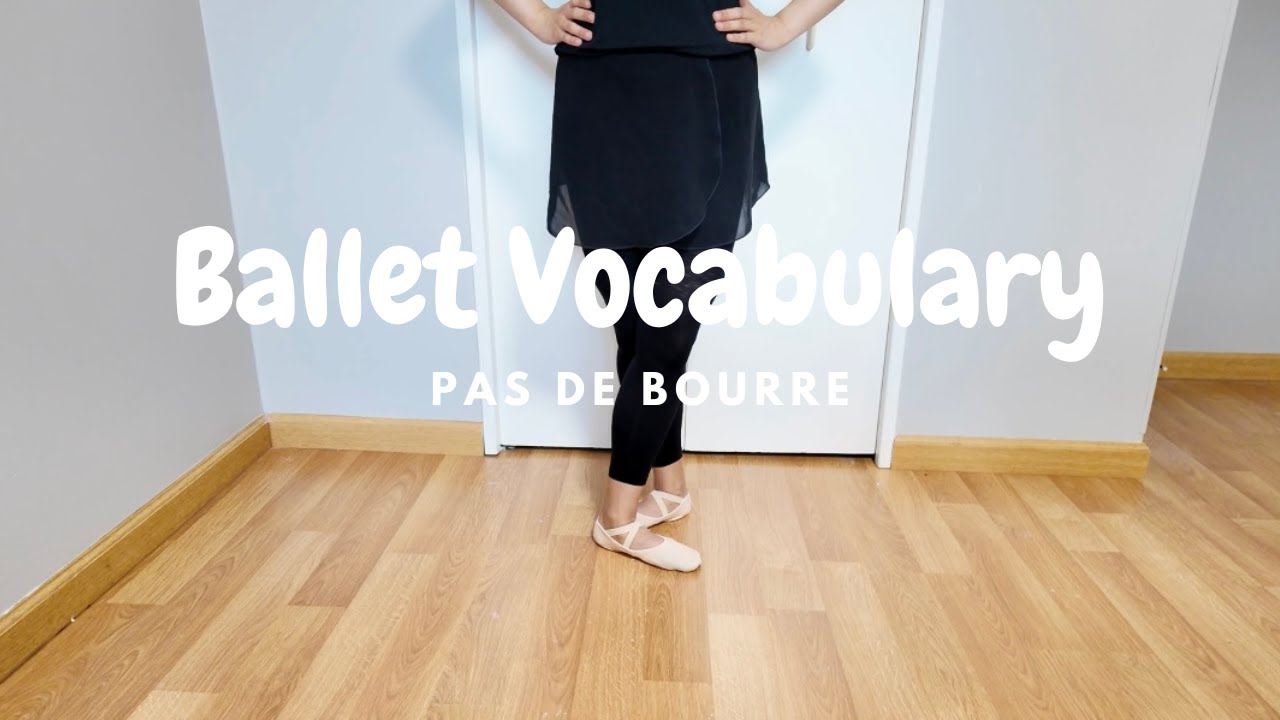 Ballet Vocabulary (Pas de bourre - devant, derriere, over - dessus ...