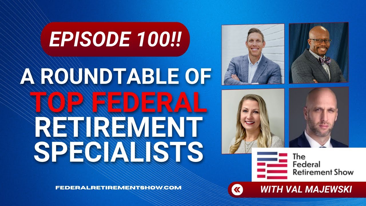 Episode 100! A Roundtable of Top Federal Retirement Specialists - YouTube