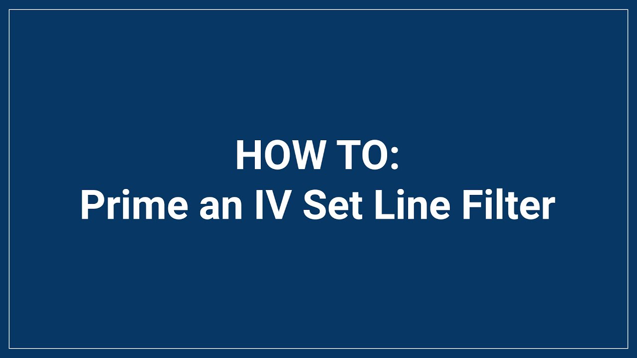 How to Prime an IV Set Line Filter - YouTube