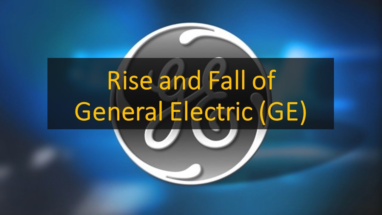 Rise and Fall of General Electric | Case Study - YouTube
