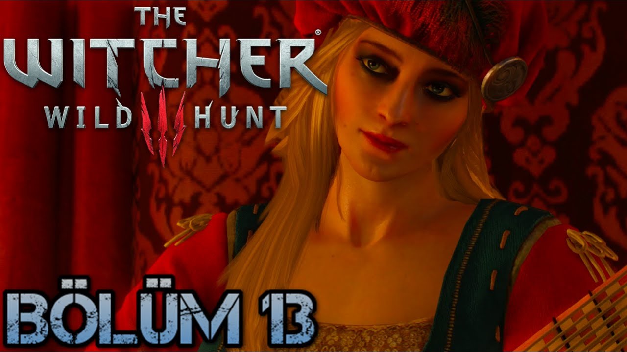 THE WİTCHER 3 WİLD HUNT | GÜZEL CALLONETTA !!! BÖLÜM 13 - YouTube