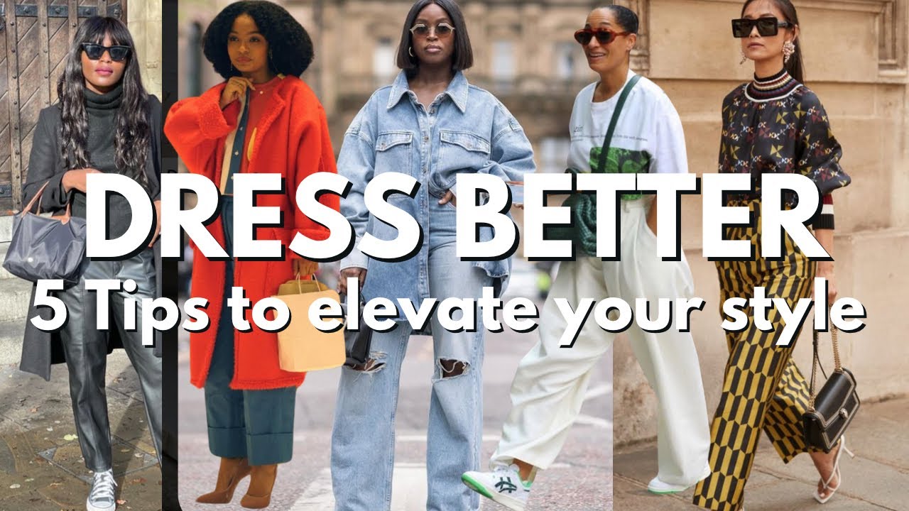 Top 5 Tips To Elevate Your Daily Style | How to dress better - YouTube