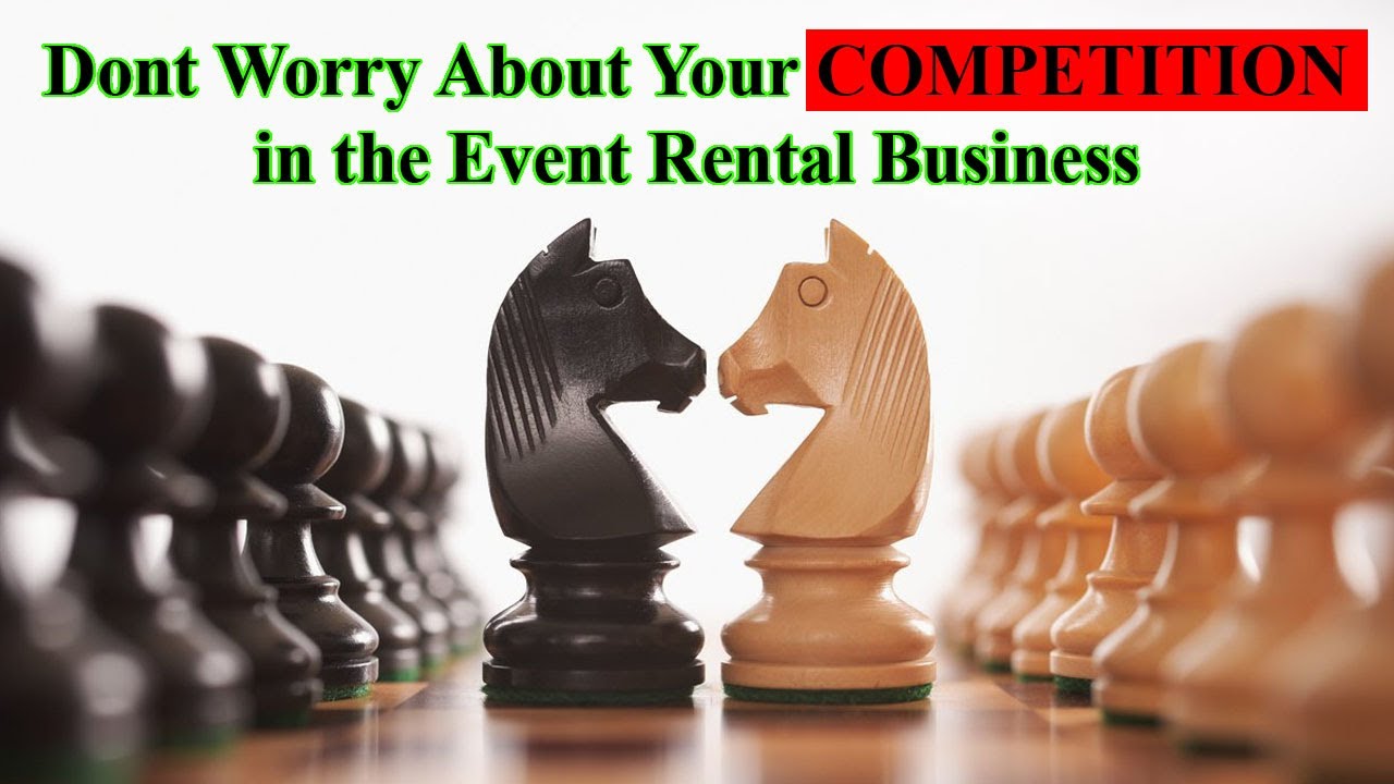 Event Rental Business - Don’t worry about your competition. - YouTube