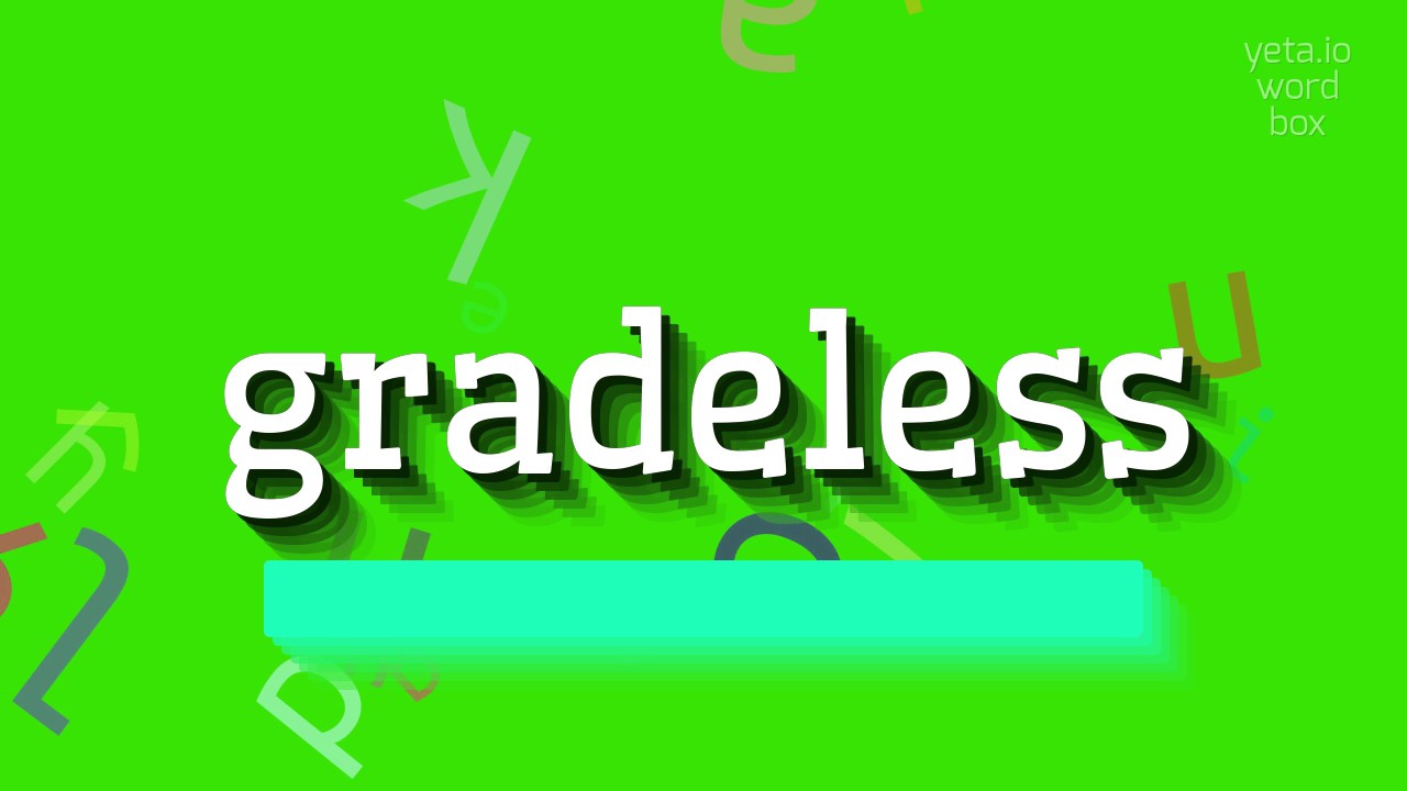 How to say "gradeless"! (High Quality Voices) - YouTube