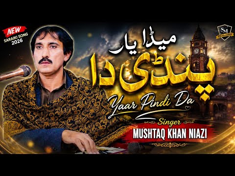 Mera Yaar Pindi Da | Singer Mushtaq Khan Niazi | Latest Saraiki Song 2026,