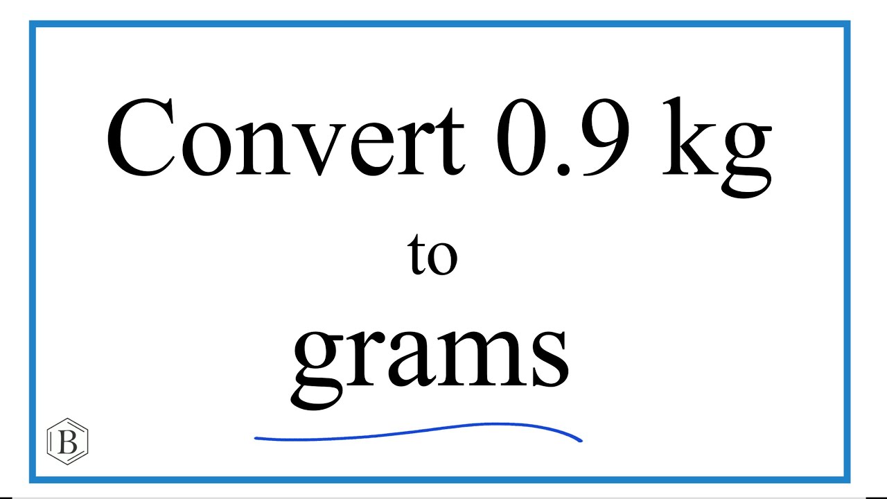 How To Convert 0 9 Kilograms To Grams 0 9kg To G YouTube