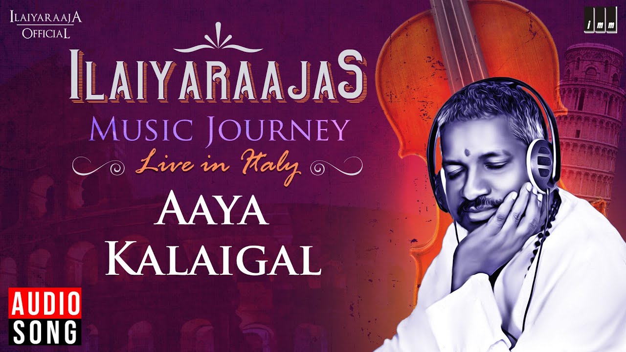 Aaya Kalaigal Song | Ilaiyaraaja's Music Journey (Live in Italy ...