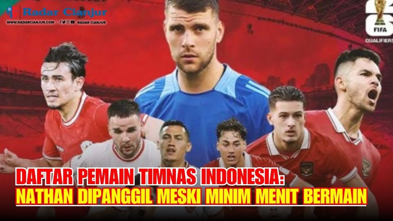 Daftar Pemain Timnas Indonesia: Nathan Dipanggil Meski Minim Menit ...