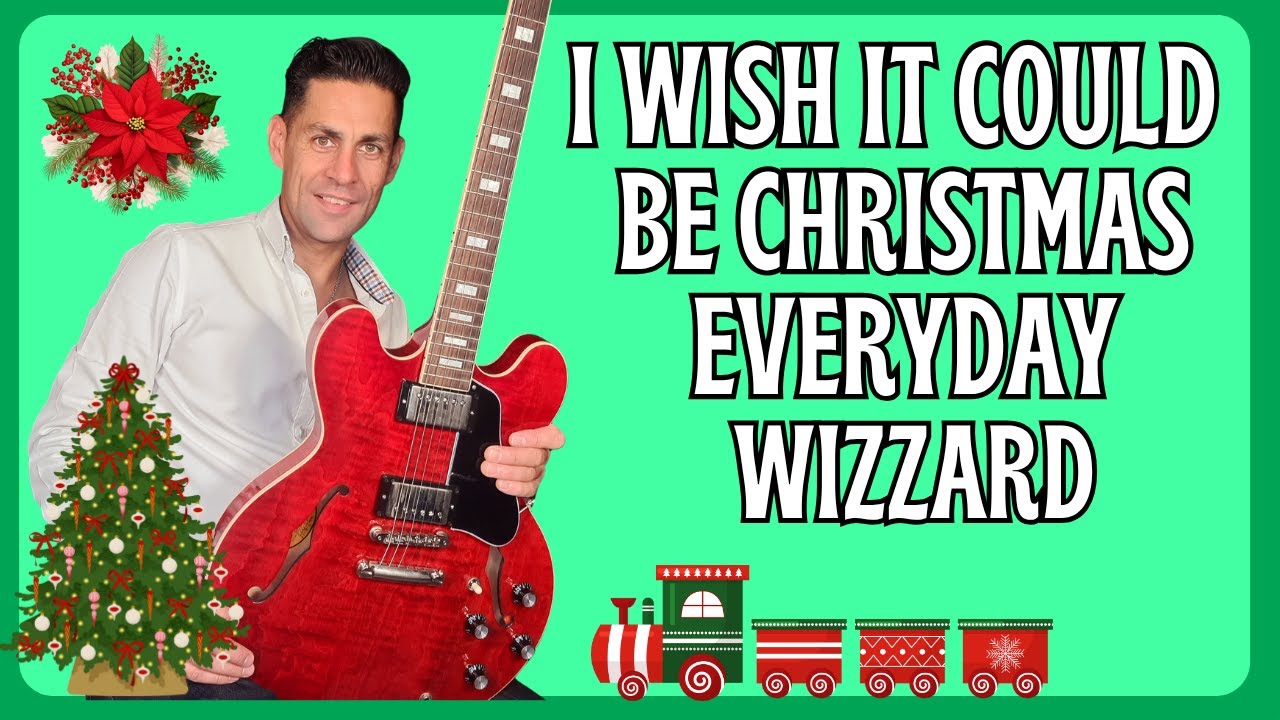 Learn to play I Wish It Could Be Christmas Every Day By Wizard . Guitar ...