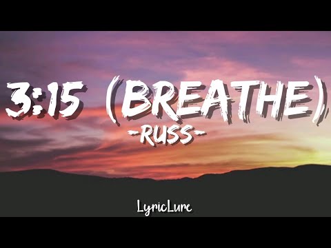 Russ - 3:15 (Breathe) (Lyrics) - YouTube