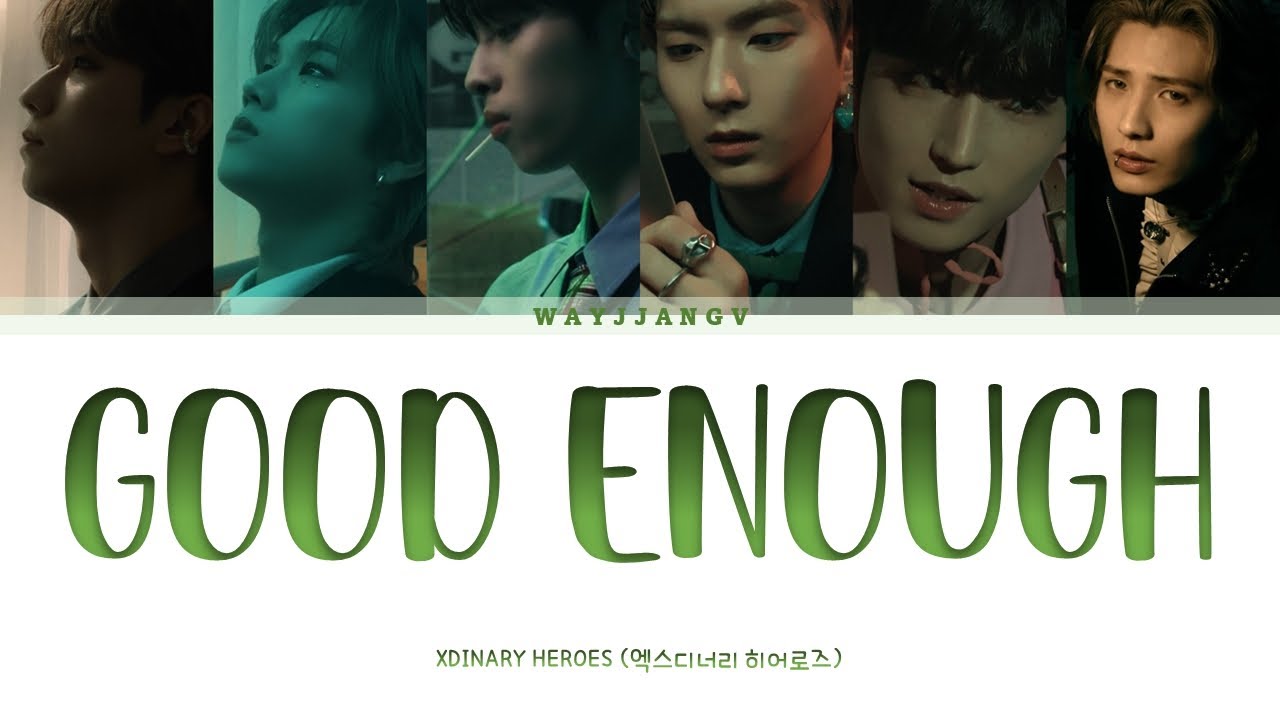 XDINARY HEROES (엑스디너리 히어로즈) ㅡ GOOD ENOUGH COLOR CODED LYRICS [KOR/ROM ...