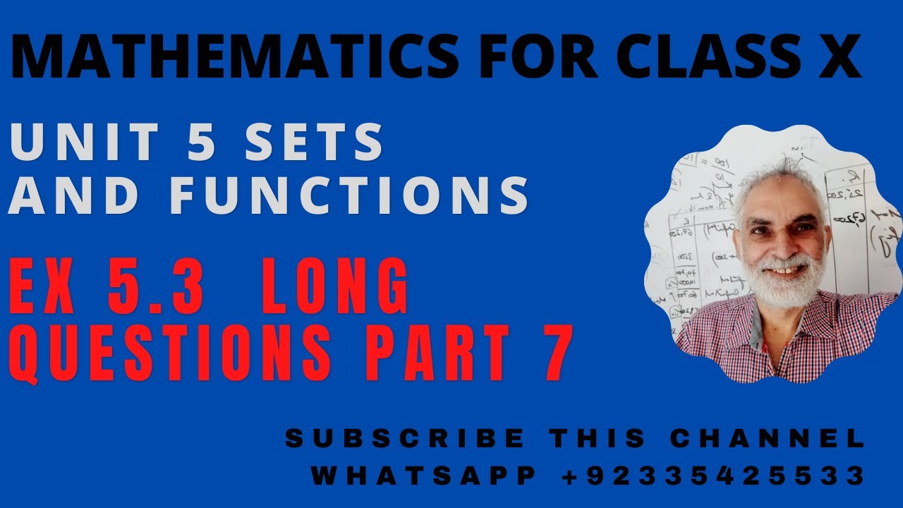 MATHEMATICS FOR CLASS X, UNIT 5, SETS AND FUNCTIONS, EXERCISE 5.3 LONG ...