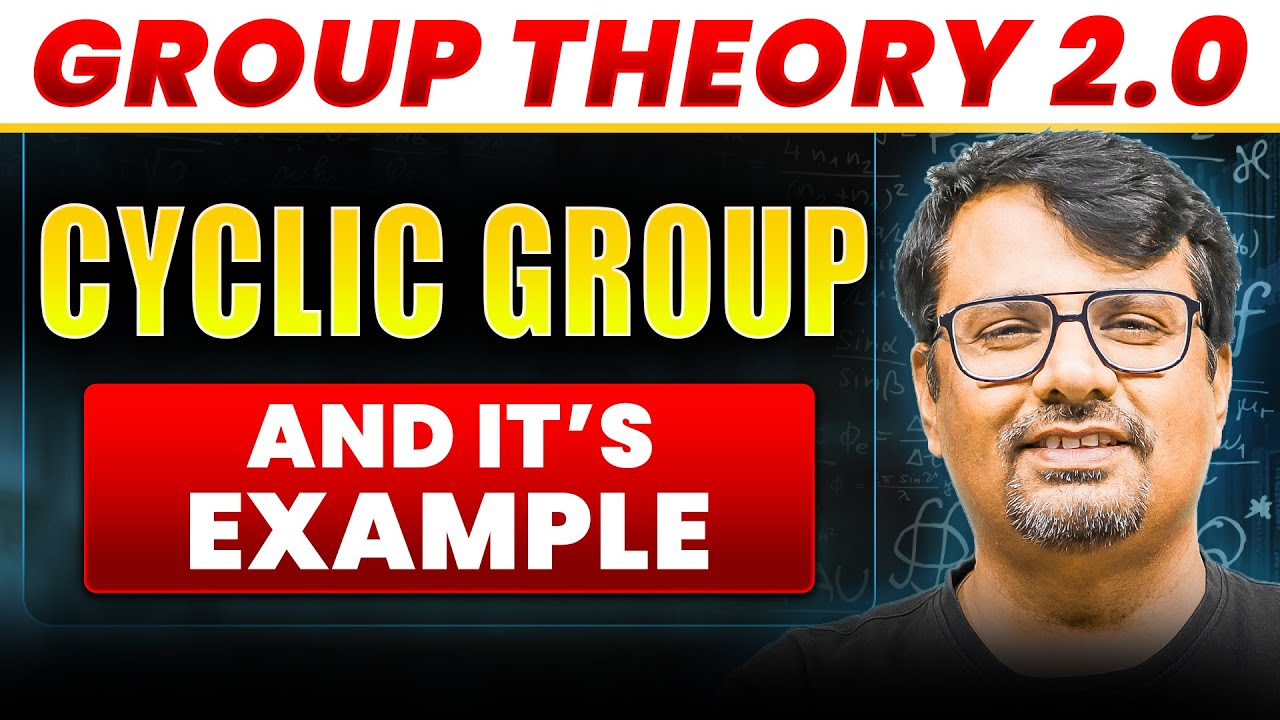 Group Theory 2.0 | Cyclic Group and It's Example | By GP Sir - YouTube