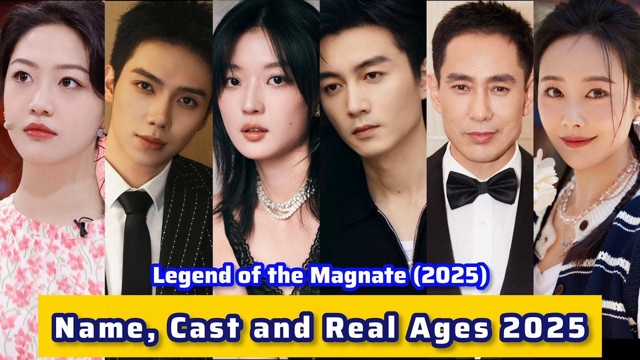 Legend of the Magnate (2025) | Name, Cast and Real Ages 2025 | Chen ...