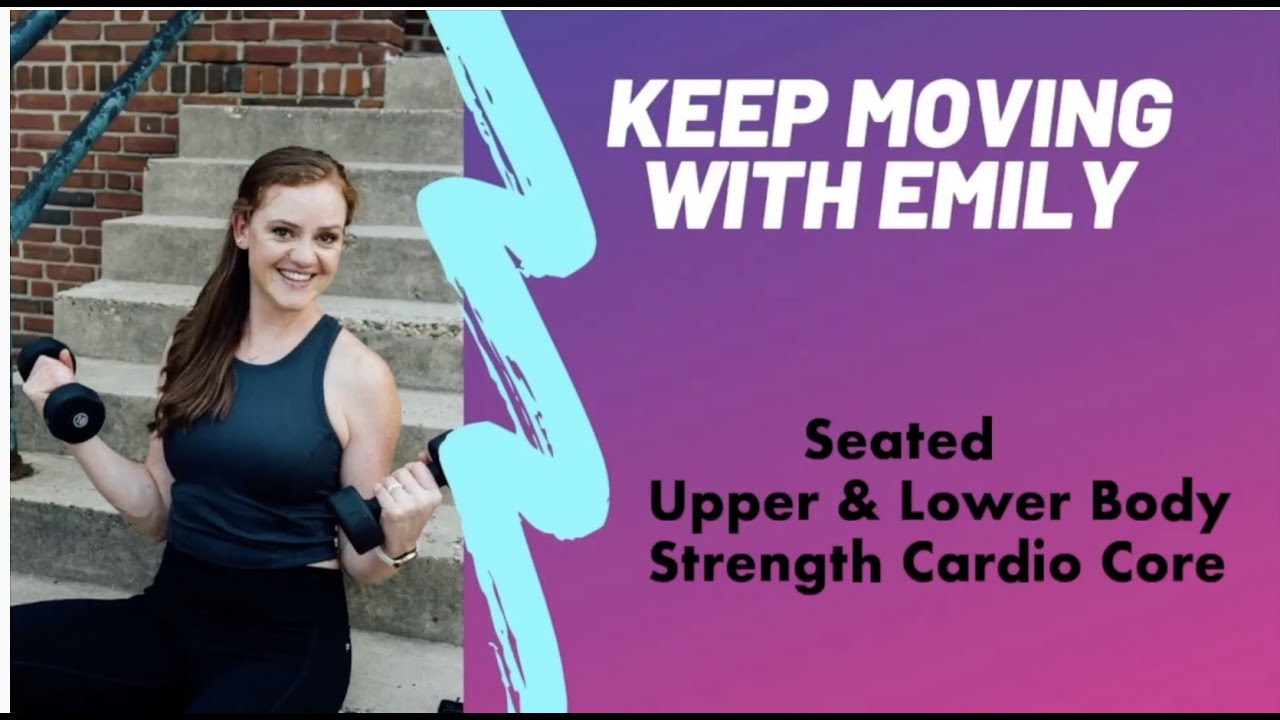 Keep Moving with Emily-Seated full body workout - YouTube