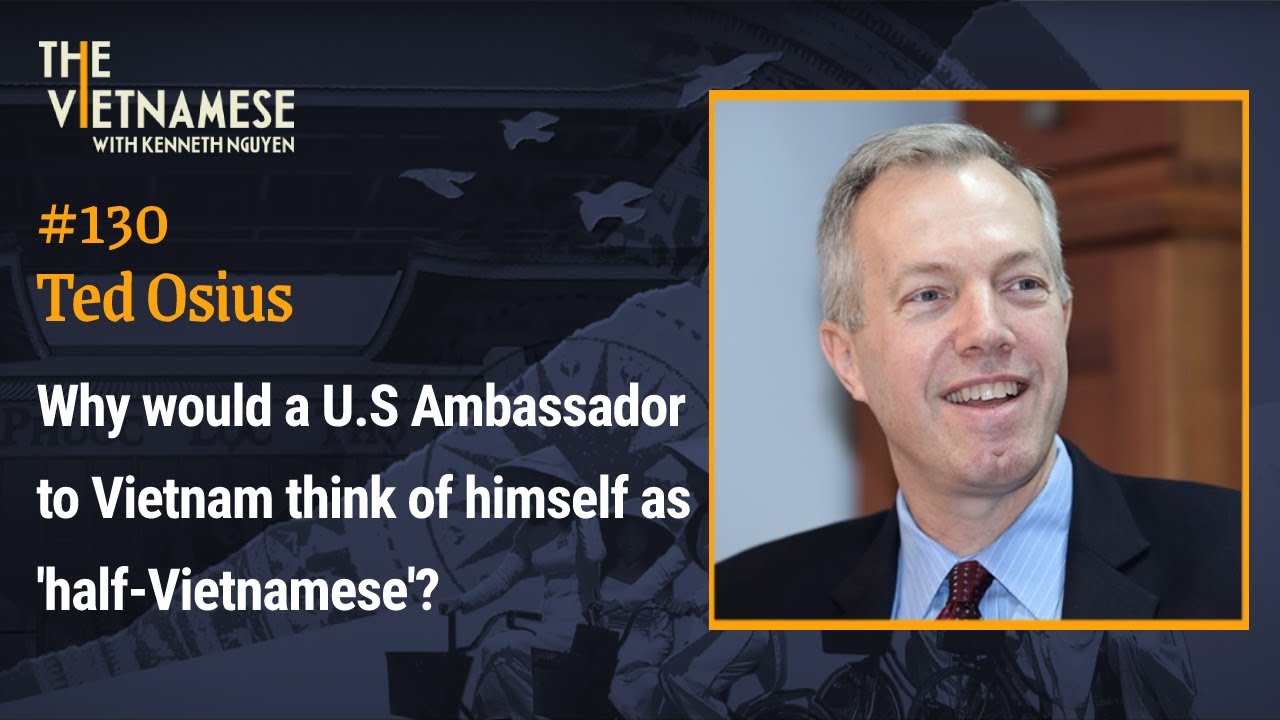 130 - Why would a U.S Ambassador to Vietnam think of himself as 'half ...