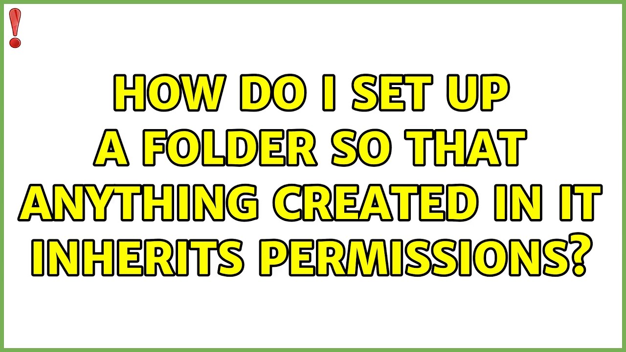 Ubuntu How Do I Set Up A Folder So That Anything Created In It Inherits Permissions YouTube Ubuntu How Do I Set Up A Folder So That Anything Created In It Inherits Permissions YouTube