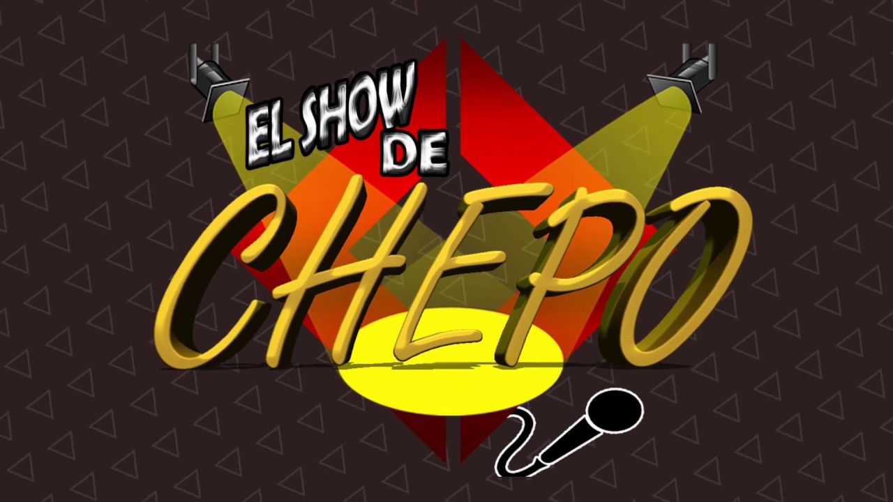 El Show De Chepo - YouTube