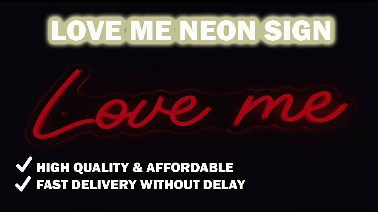 Love Me Neon Sign | Is A Great Decorations In Your Home Or Room | Buy ...