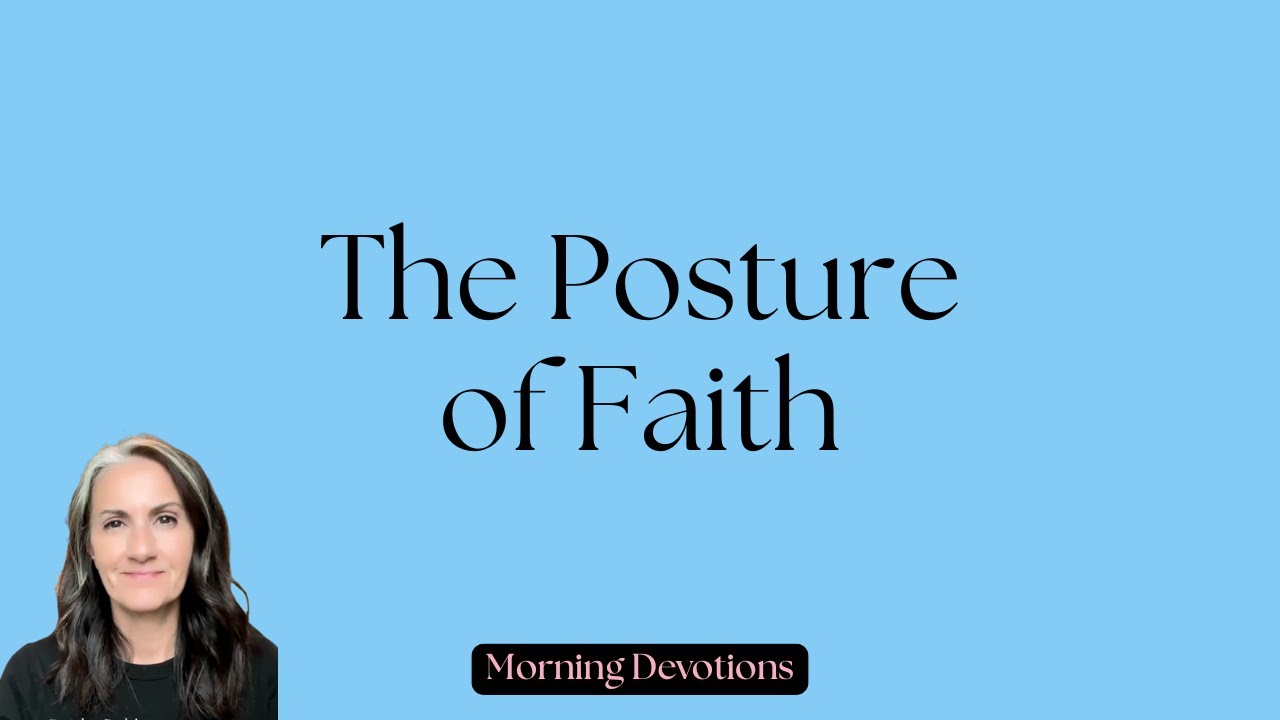 The Posture of Faith | Morning Devotions | July 23, '25 - YouTube