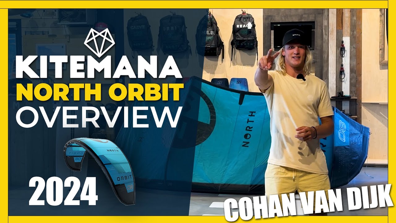 2024 North Orbit Overview Featuring Cohan van Dijk | Kitemana - YouTube
