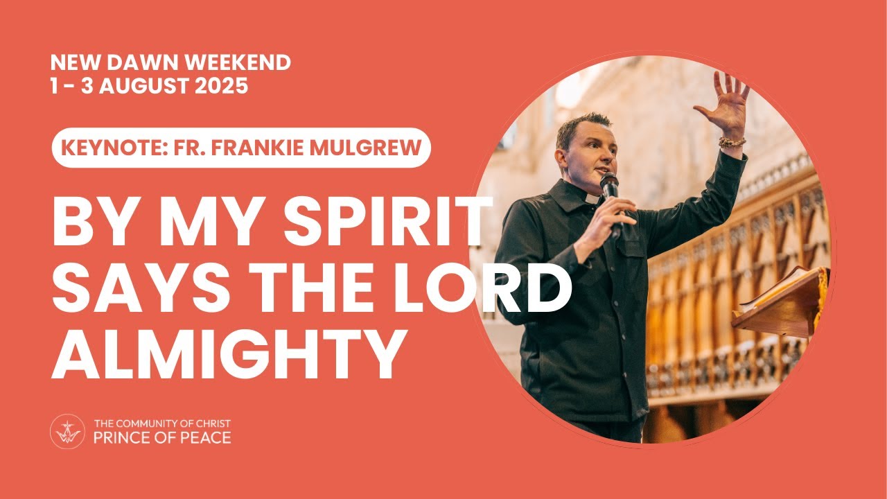 🎬 “By My Spirit Says The Lord Almighty” | Fr Frankie Mulgrew - New Dawn ...
