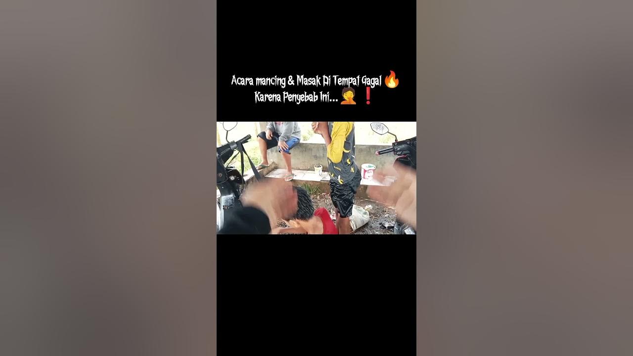 ACARA MANCING & MASAK DI TEMPAT GAGAL🔥KAERENA PENYEBAB INI🤦 #mancing #spotmancing #microfhising ...